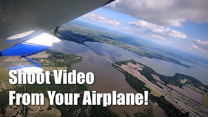 Shoot Your Own Aviation Video! Tips and Tricks